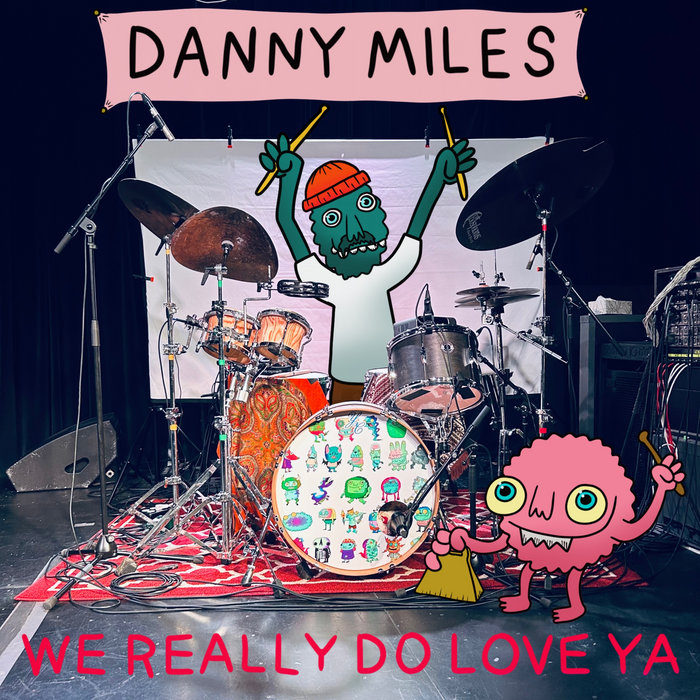 We Really Do, Love Ya | Danny Miles