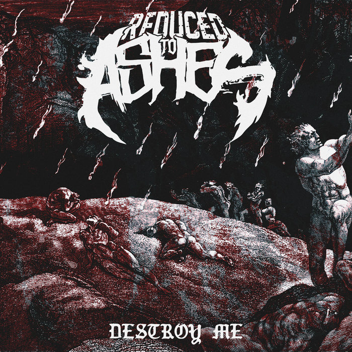 Destroy Me | Reduced To Ashes