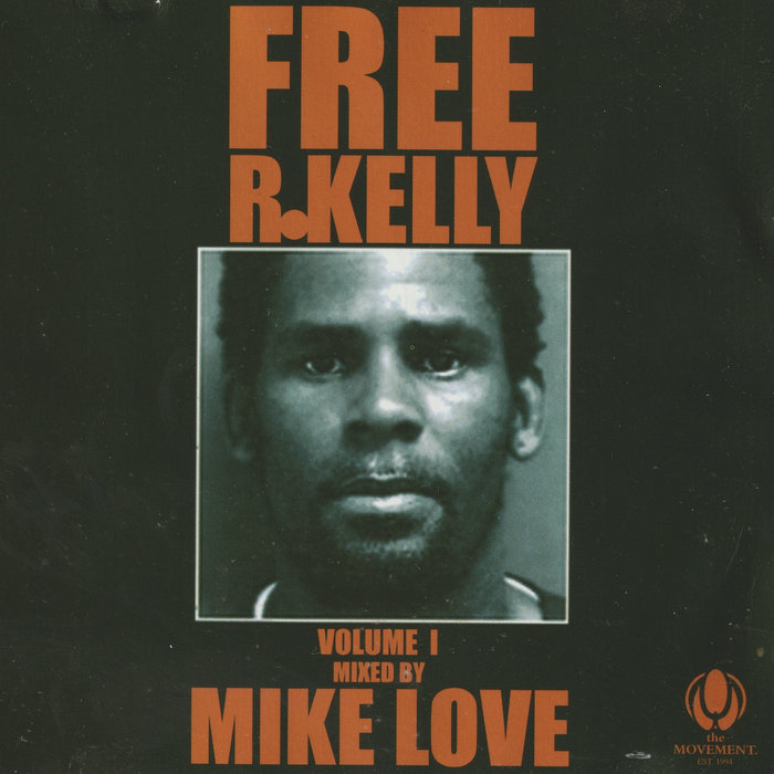 Free R. Kelly | Mike MFN Love
