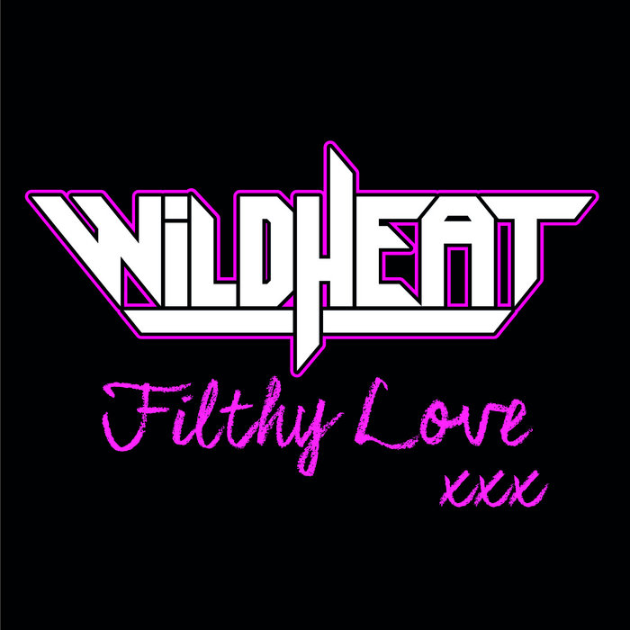 Filthy Love (single) | Wild Heat