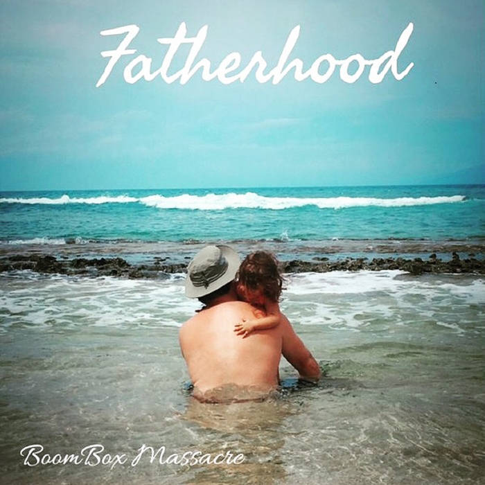 Fatherhood | BoomBox Massacre feat. Cory Tate, Stefo, Syko & S.V.W ...