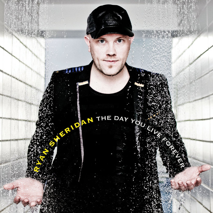 The Day You Live Forever | Ryan Sheridan