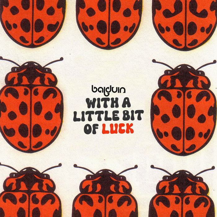 With A Little Bit Of Luck | BALDUIN