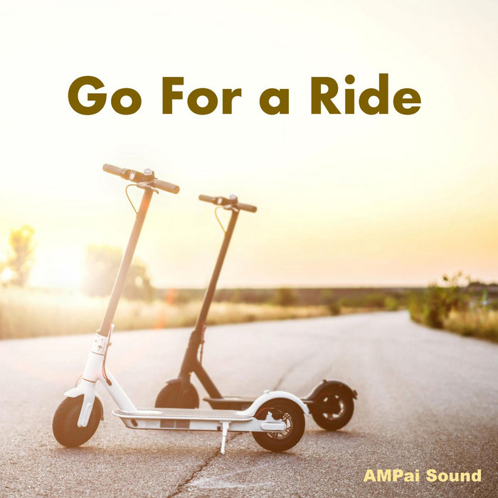 Go For a Ride | AMPai Music