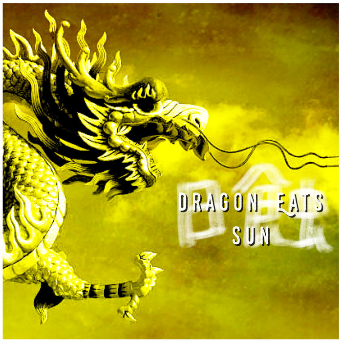 Dragon Eats Sun | Dragon Eats Sun