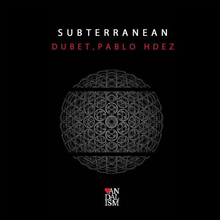 Subterranean | Dubet & Pablo Hdez | Vandalism Musique