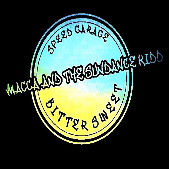 Macca and the Sundance Kidd - Bitter Sweet | Mad Mac / Macca / Macca ...