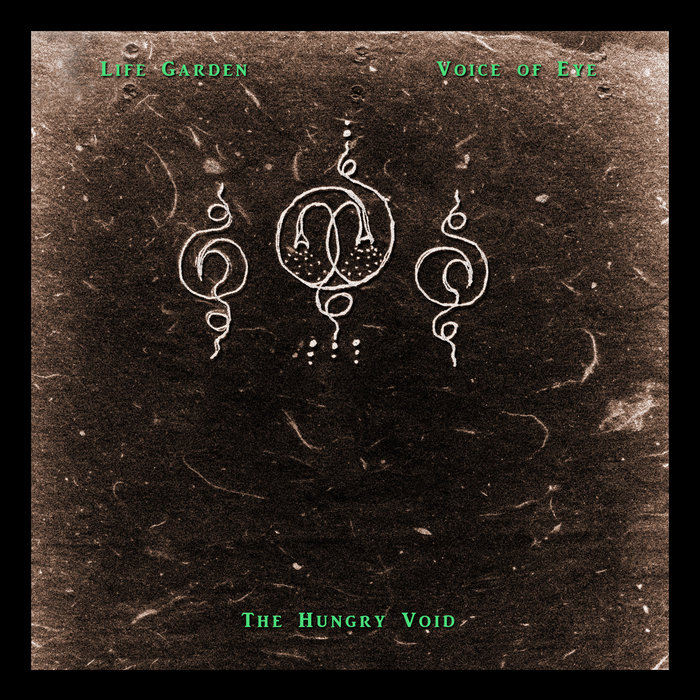 The Hungry Void | Life Garden and Voice of Eye 1994 | Life Garden