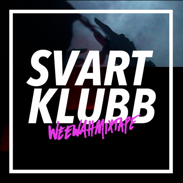 SVARTKLUBB Mixtape | Wee Wah Beats