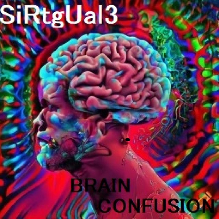 BRAIN CONFUSION | SiRtgUal3