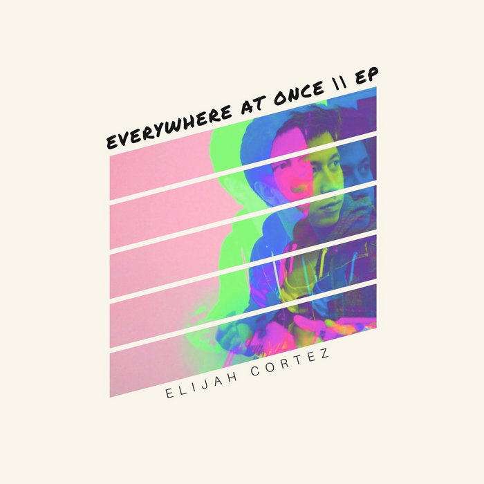 Everywhere at Once - EP | Elijah Cortez