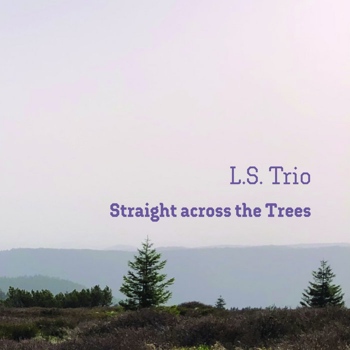 Straight across the Trees | L. S. Trio