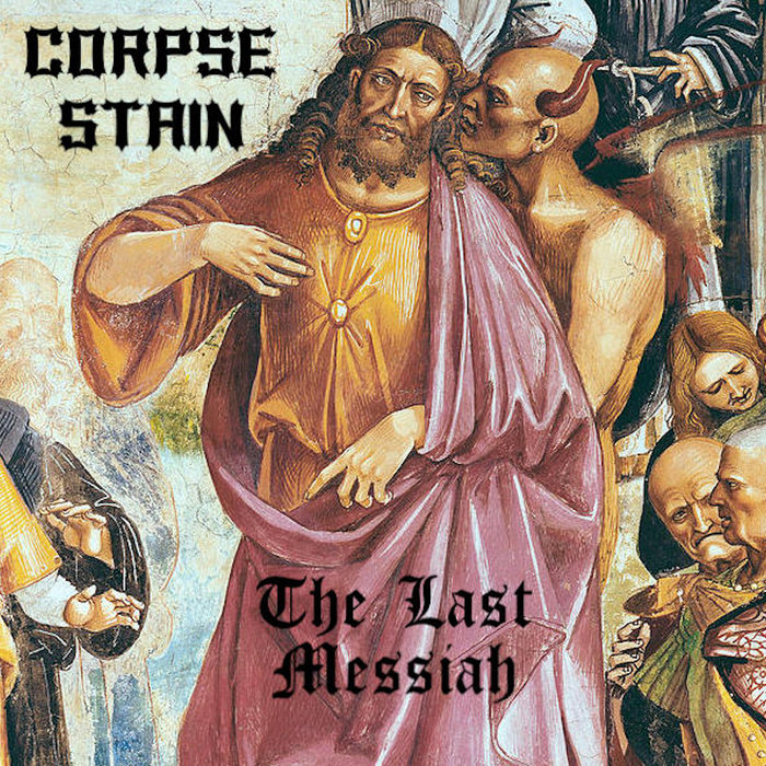 The Last Messiah | Corpse Stain