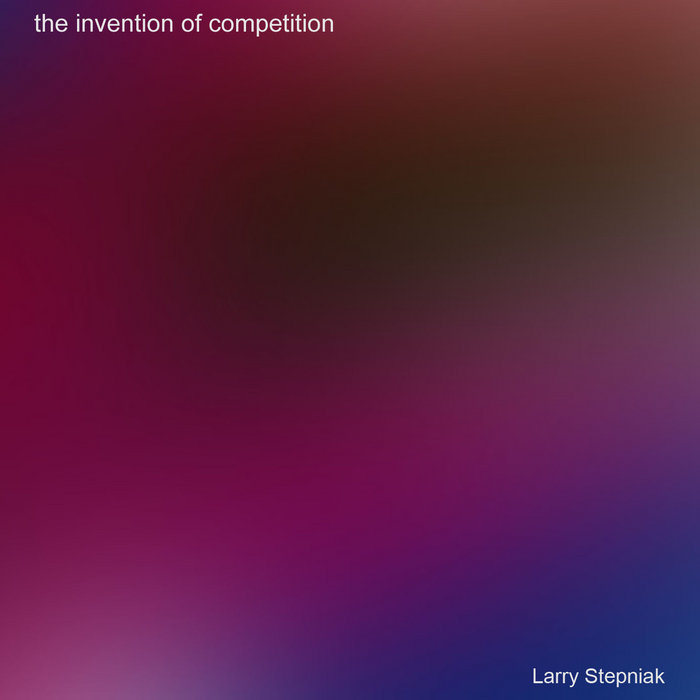 the invention of competition | Larry Stepniak