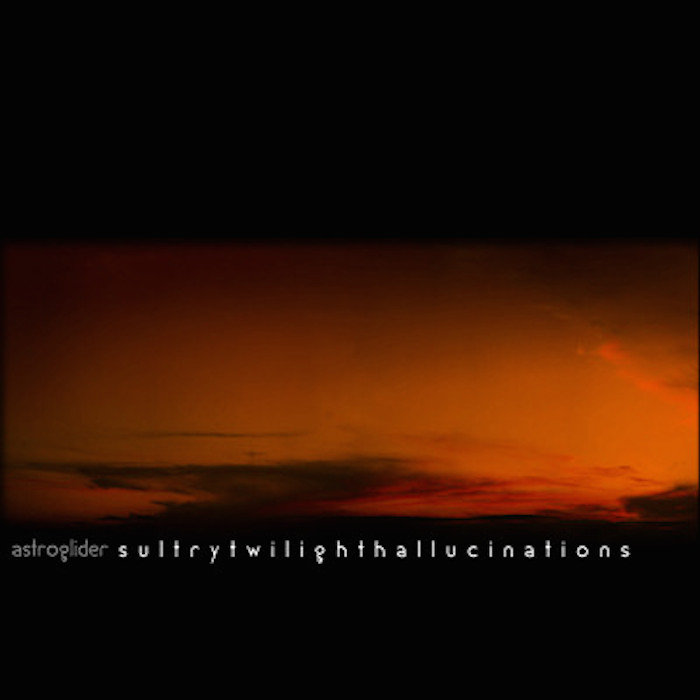 Sultry Twilight Hallucinations | Astroglider