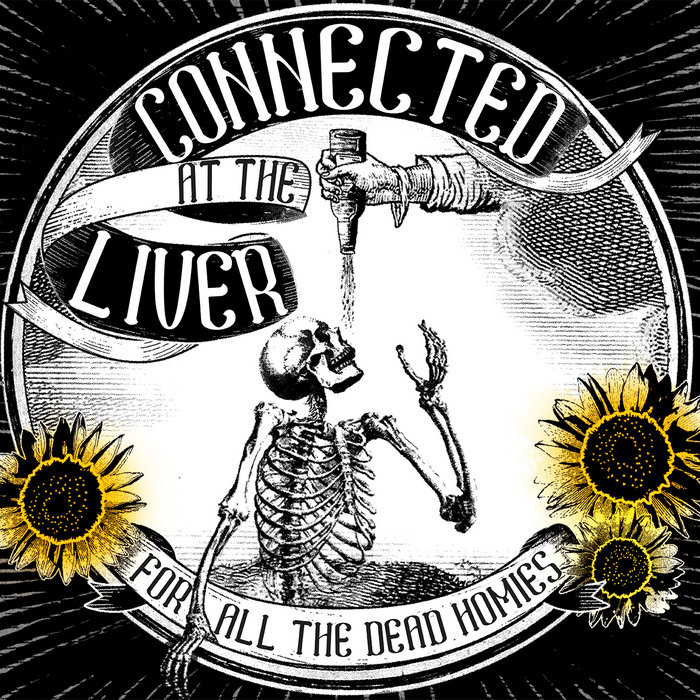For All The Dead Homies | Connected At The Liver