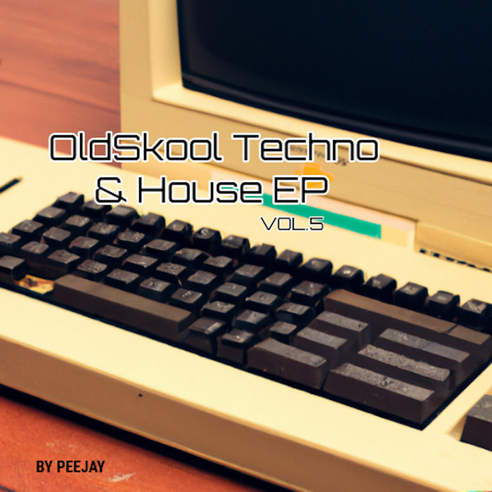 OldSkool Techno & House EP Vol.5 | Peejay | PEEJAY