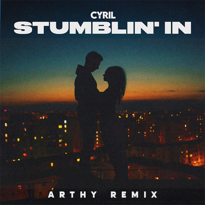 CYRIL - Stumblin' In (Arthy Remix) | Arthy