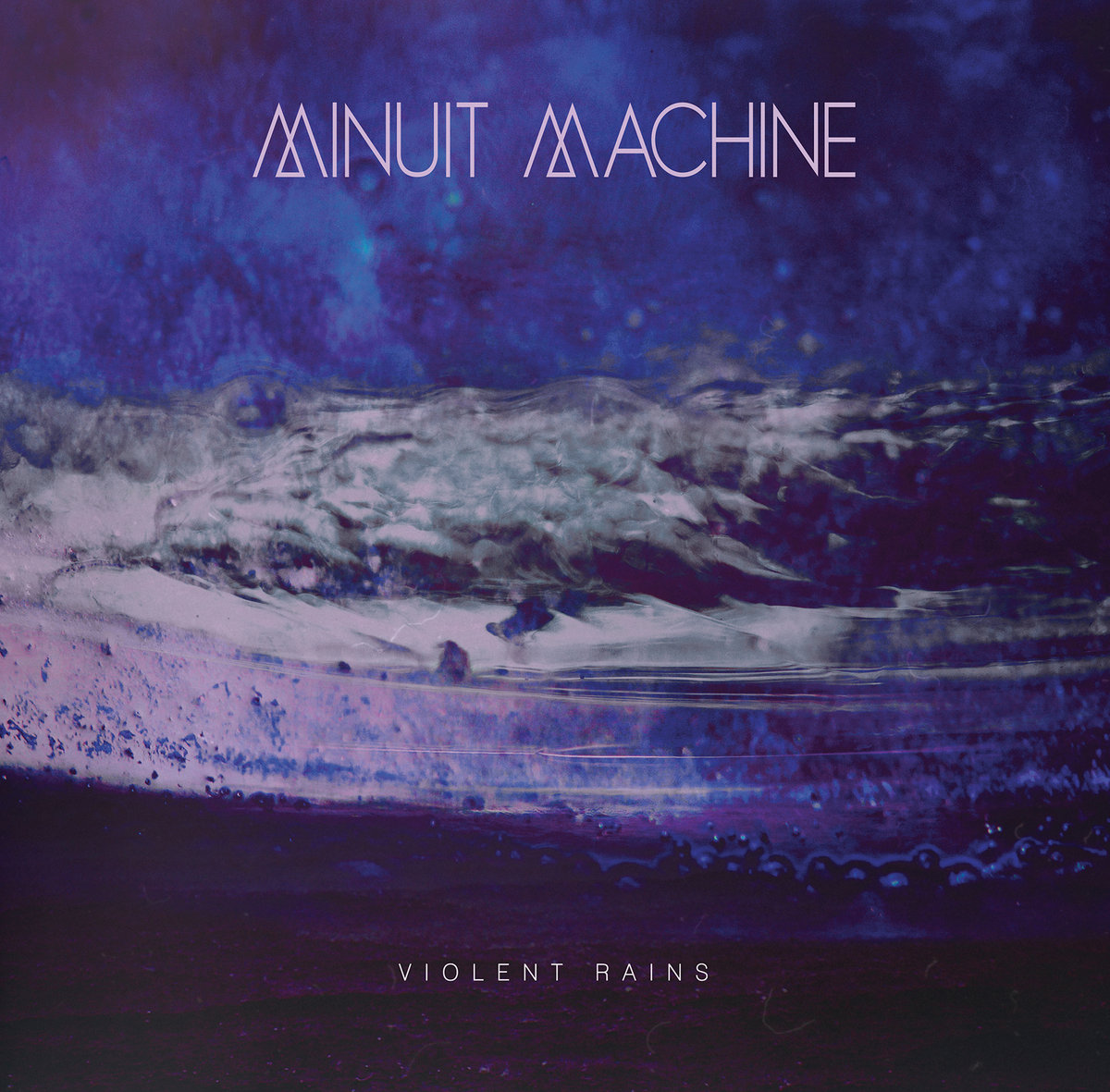 Violent Rains | Minuit Machine