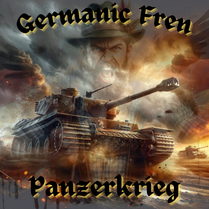 Panzerkrieg | Germanic Fren