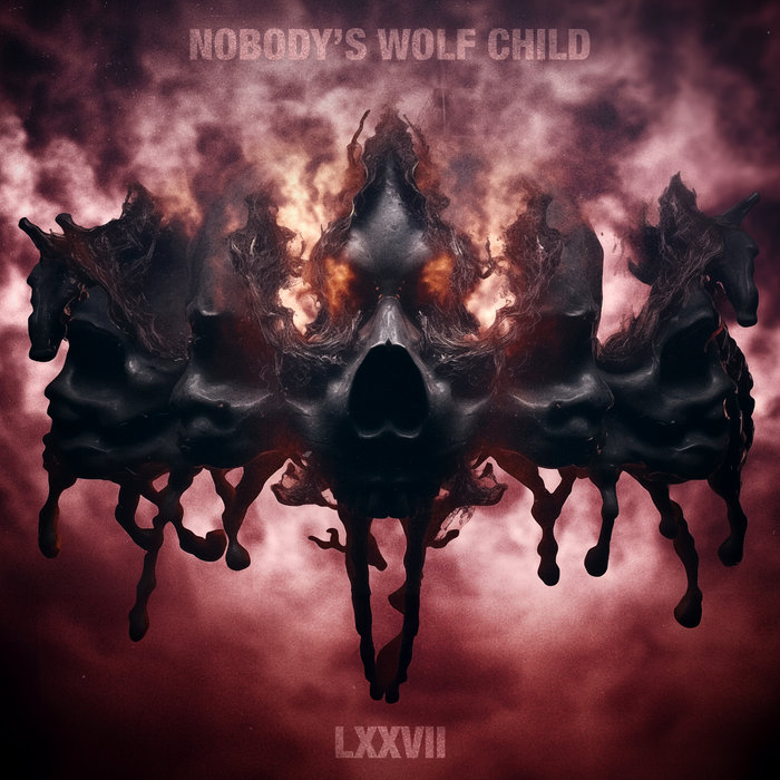 LXXVII | Nobody's Wolf Child