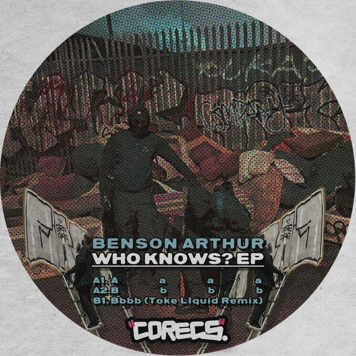 Benson Arthur - Who Knows EP [CORECS003] | Benson Arthur | Company.