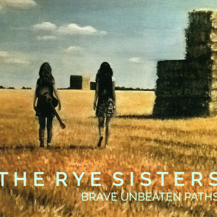 Brave Unbeaten Paths | The Rye Sisters