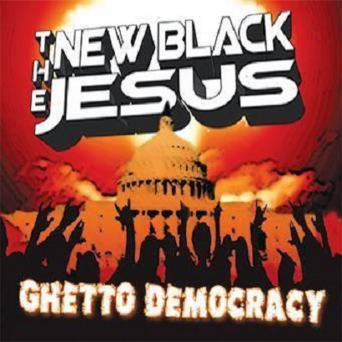 Ghetto Democracy | The New Black Jesus