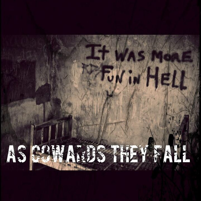 It Was More Fun in Hell EP | As Cowards They Fall