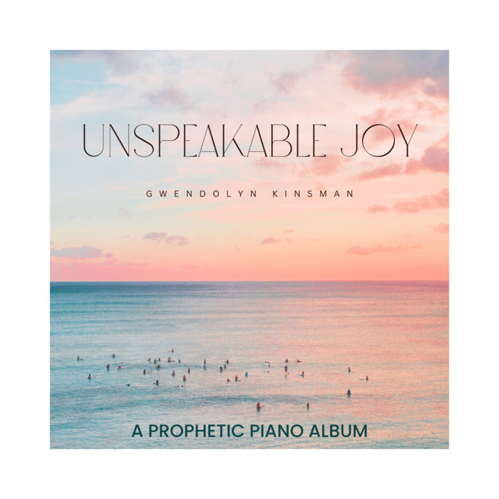 Unspeakable Joy | Gwendolyn Kinsman
