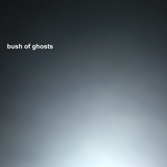 1- bush of ghosts | jamarskel