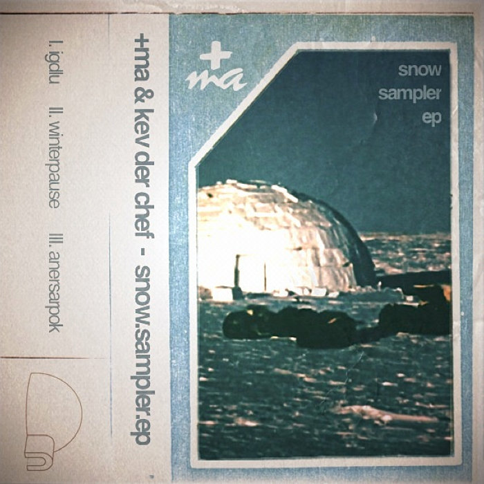 snow.sampler [ep] | +ma & kev der chef | plusma