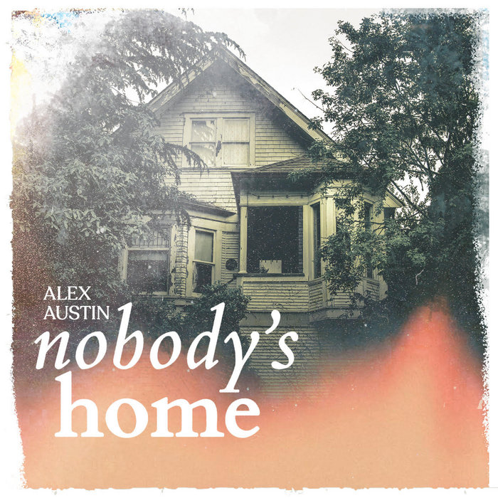 Nobody's Home | Alex Austin