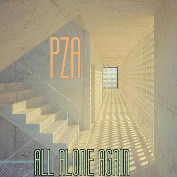 ALL ALONE AGAIN | PZA