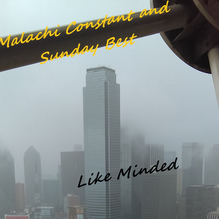 Like Minded | Malachi Constant and Sunday Best | Malachi Constant and the Basement Preservation Band