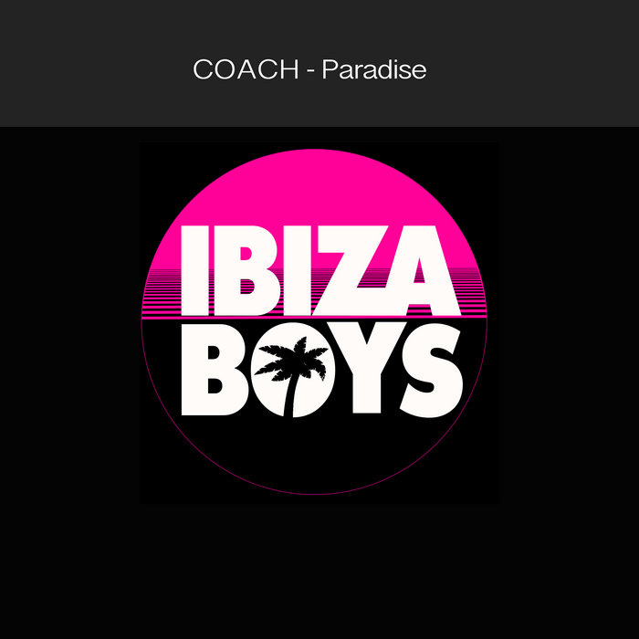 Paradise | COACH | Ibiza Boys