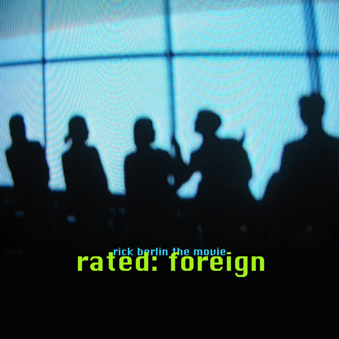 RATED: FOREIGN (rick berlin the movie) | Rick Berlin (now playing w ...