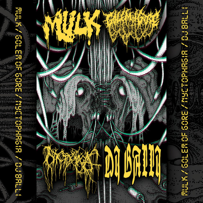MULK / GOLEM OF GORE / NYCTOPHAGIA / DJ BALLI split | Golem Of Gore
