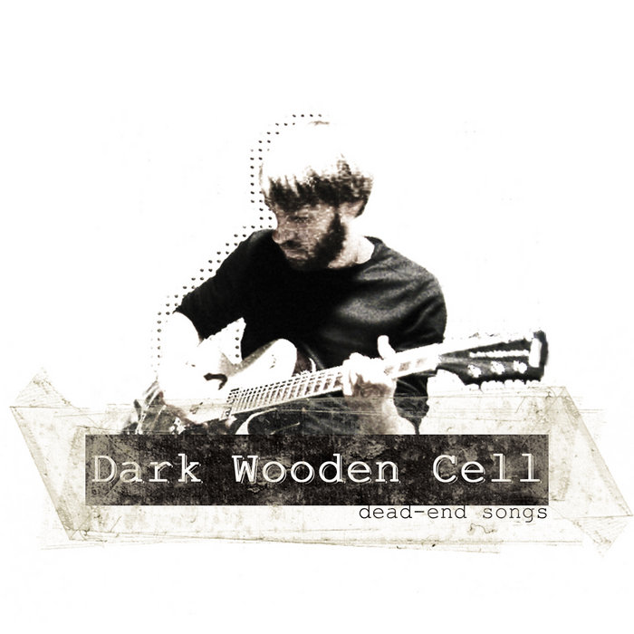 Dead-End Songs | Dark Wooden Cell
