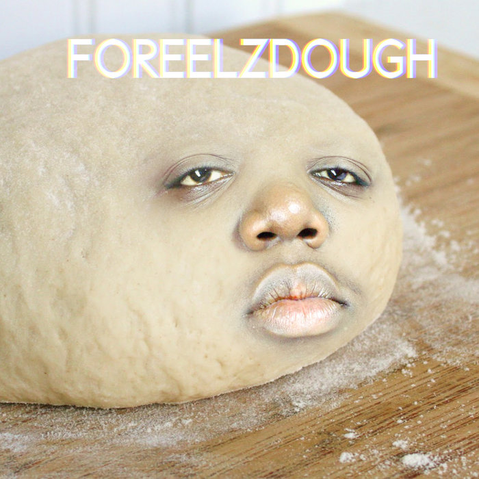Foreelzdough. | Devin Crow