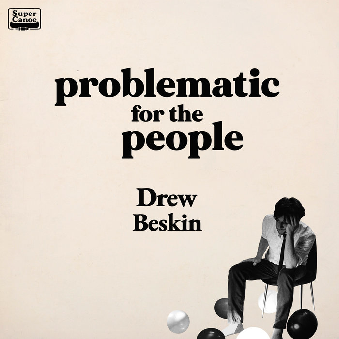 Problematic for the People | Drew Beskin