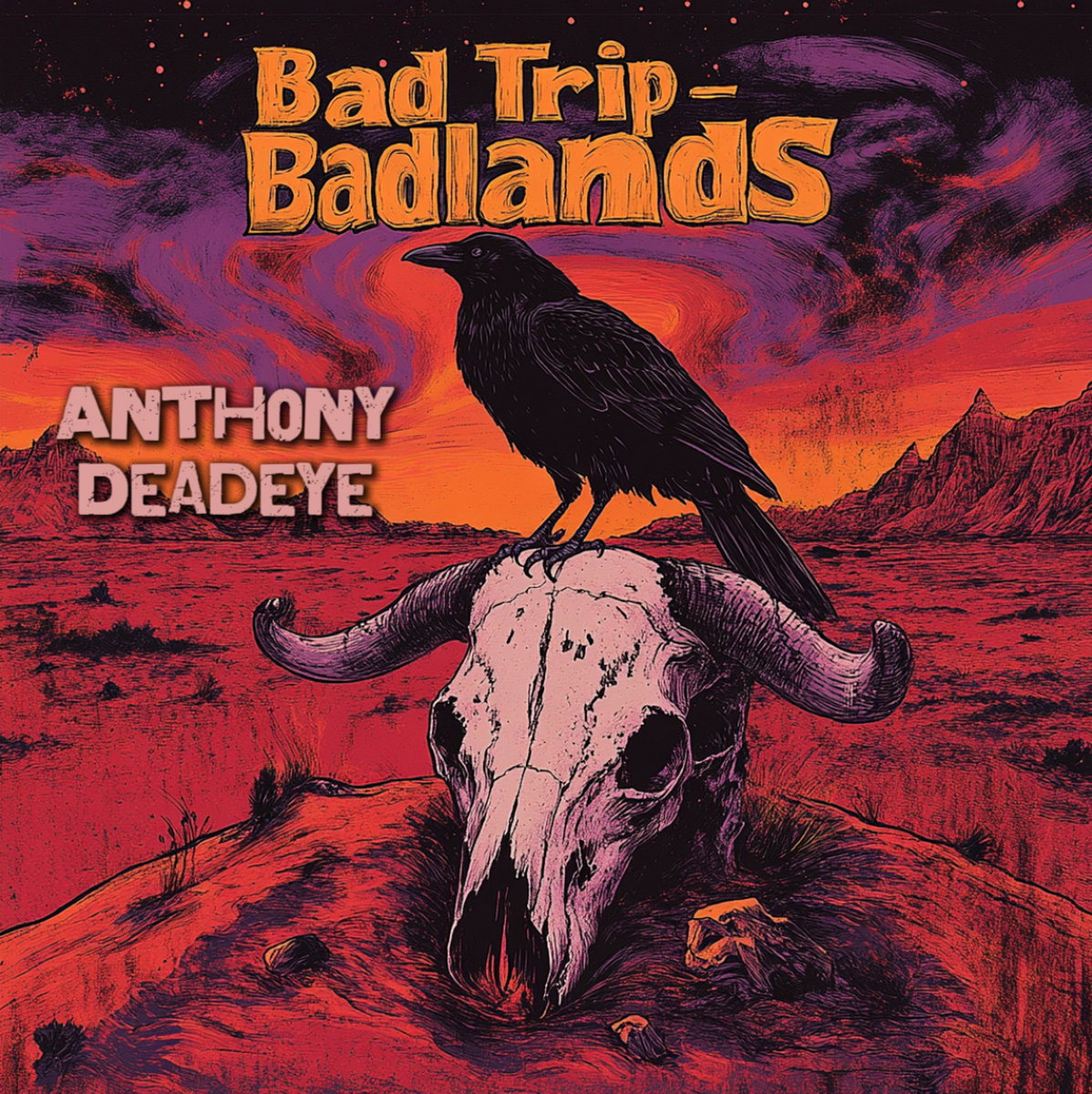 Bad Trip - Badlands | Anthony Deadeye