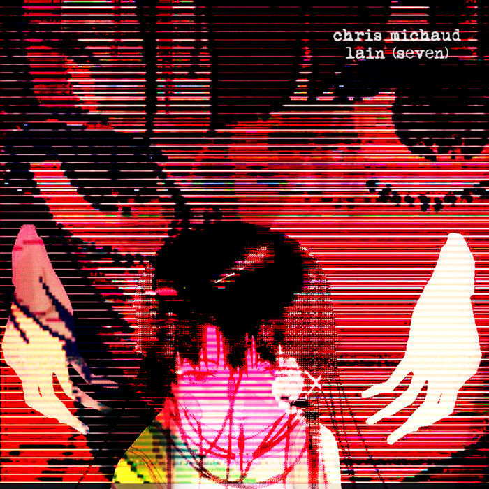 LAIN (SEVEN) | Chris Michaud