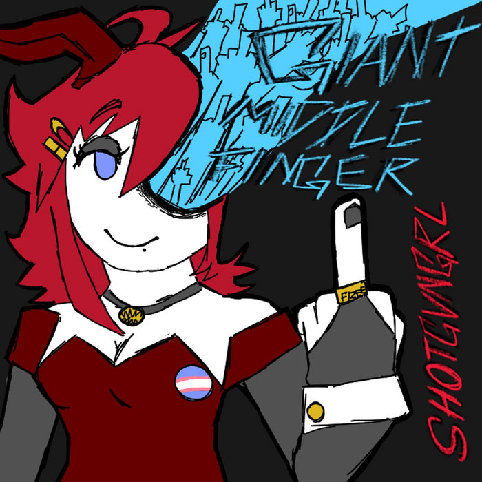 GIANT MIDDLE FINGER | Shotgvngrl
