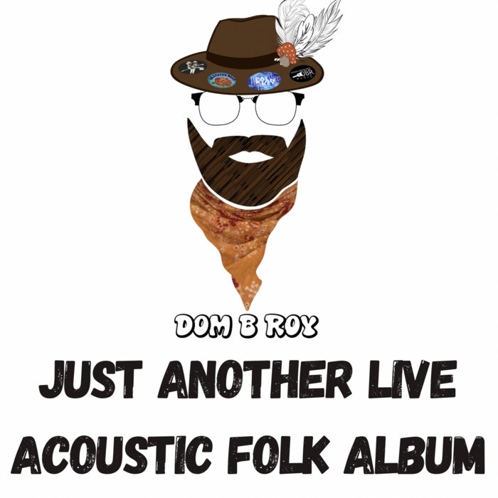 Just Another Live Acoustic Folk Album | Dom B Roy music | Dominic Bryan Roy