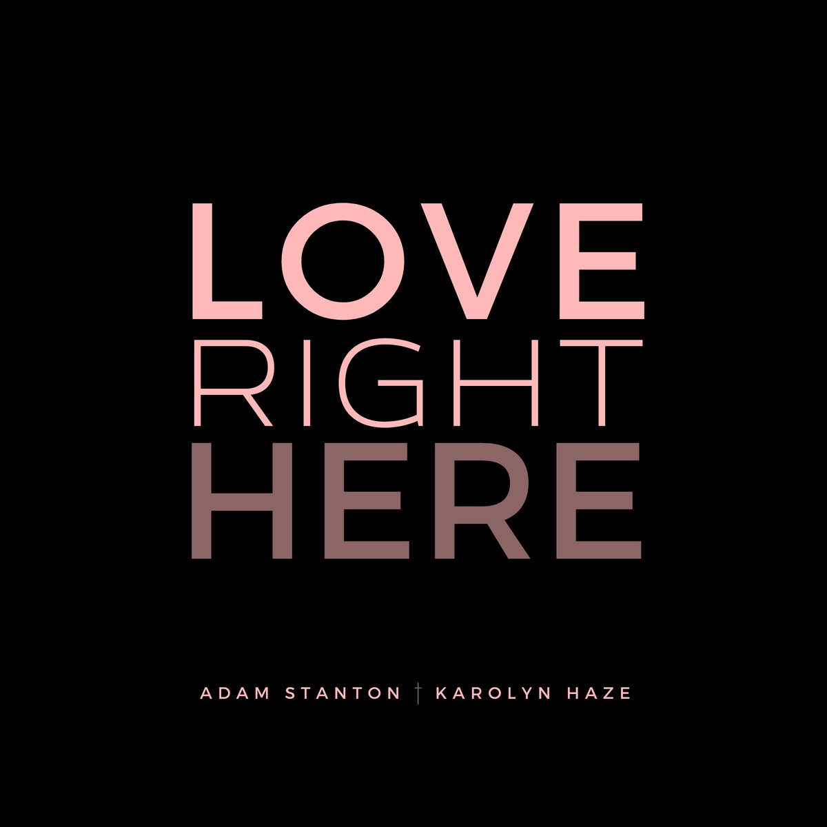 Love Right Here | Adam Stanton & Karolyn Haze | Adam Stanton
