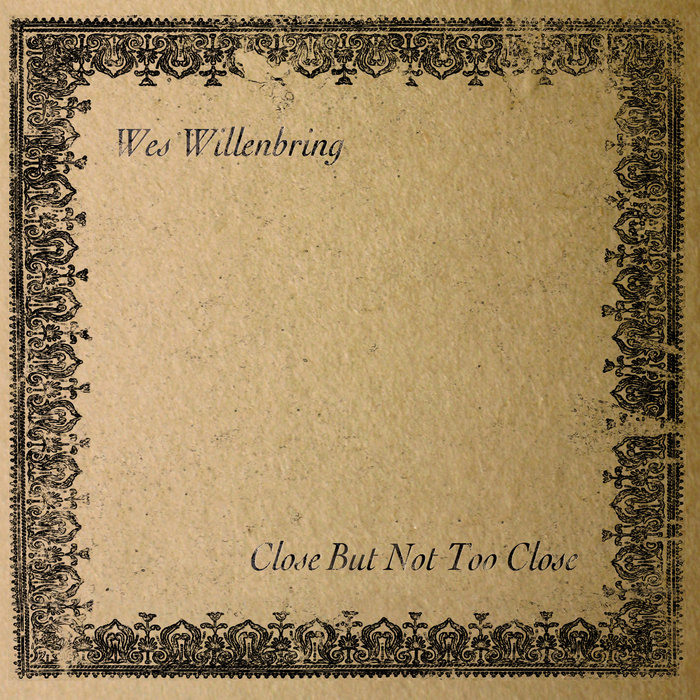 Close But Not Too Close | Wes Willenbring