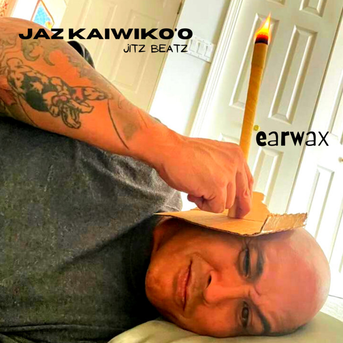 Ear Wax | Jitz Beatz | Jaz Kaiwiko'o aka Jitz Beatz