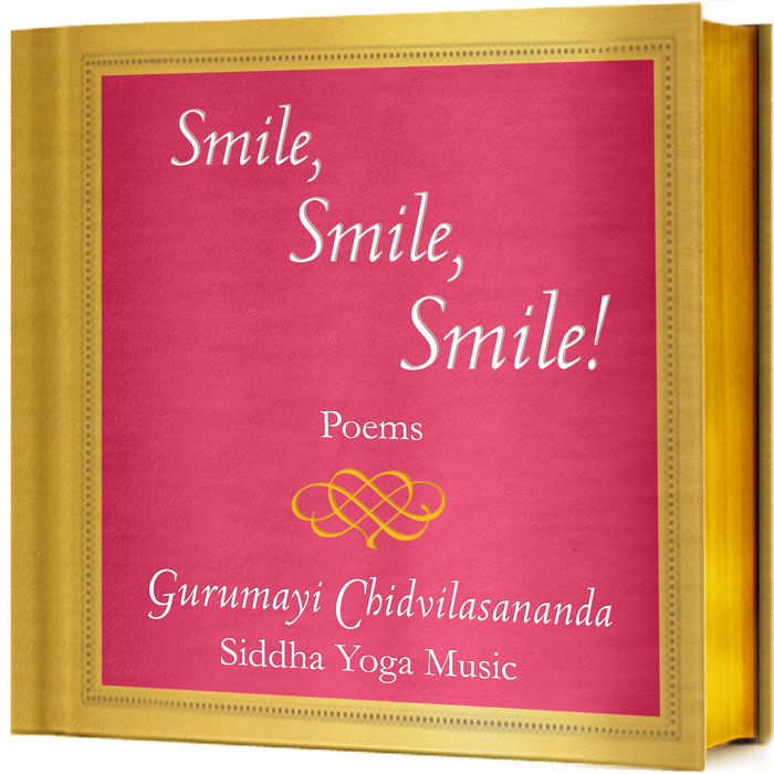 Smile, Smile, Smile! (Poems) | Gurumayi Chidvilasananda, Siddha Yoga ...