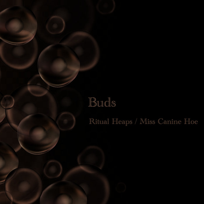 Buds | Miss Canine Hoe & Ritual Heaps | Ritual Heaps